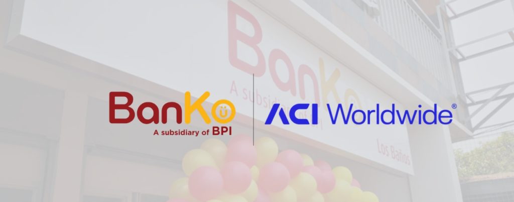 BPI’s BanKo taps ACI Worldwide to modernise its payments infrastructure ...